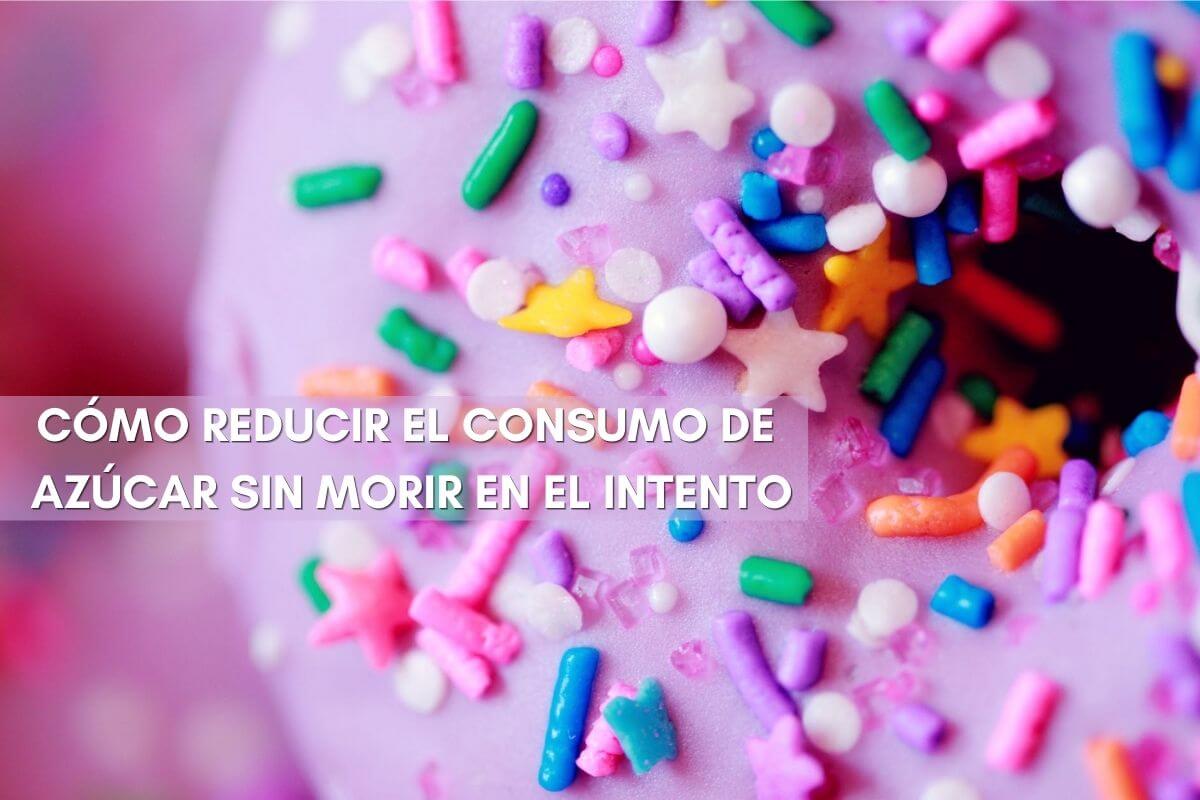 Comer menos azucar sin morir en el intento【Trucos para adelgazar】